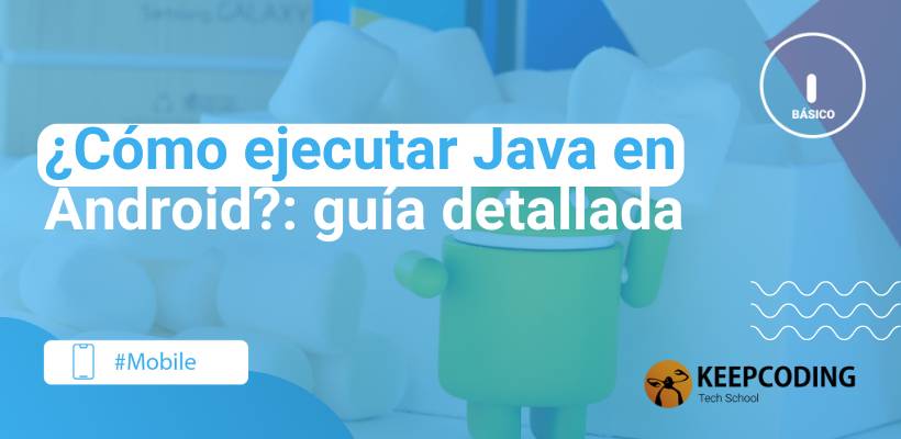 Ejecutar Java en Android: aprende algunos métodos