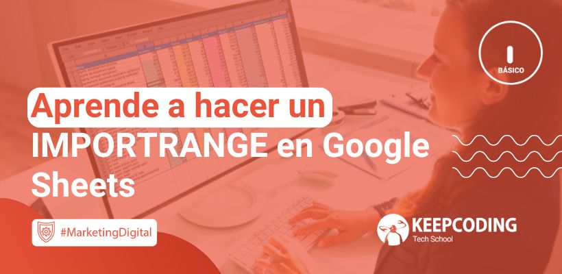 Importrange en Google Sheets: Aprende a usarla paso a paso