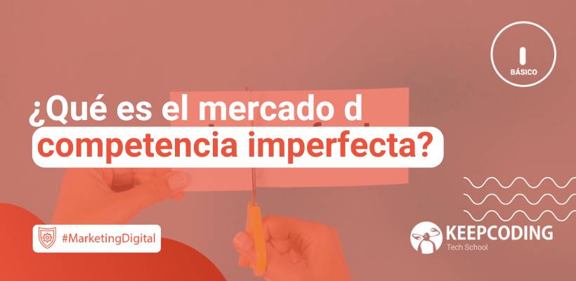 Mercado de competencia imperfecta: qué es y qué tipos hay