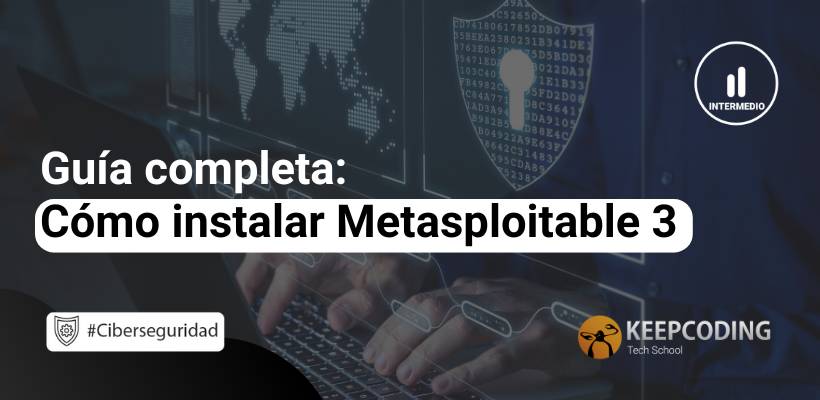 Cómo instalar Metasploitable 3 [2025]: tutorial paso a paso