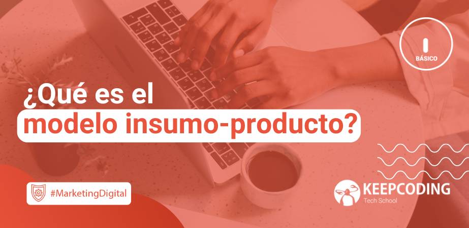 Modelo insumo producto y su uso en marketing digital