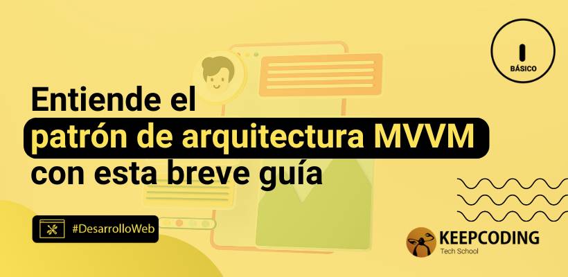 Patrón de arquitectura MVVM: ¿qué es y cómo usarlo? [2025]