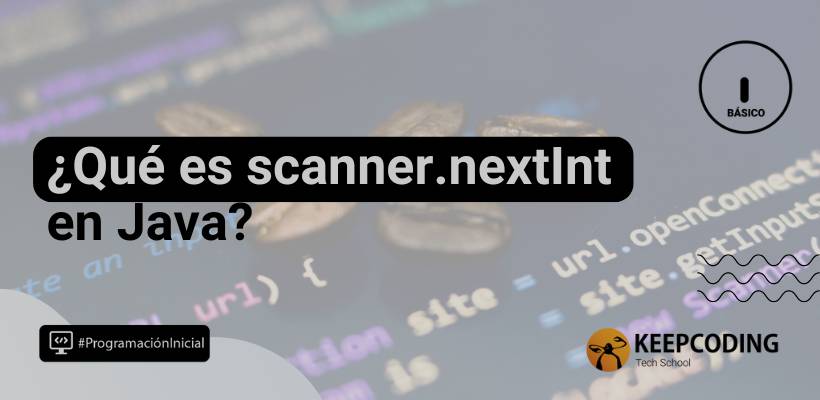Scanner.nextInt en Java: cómo leer enteros desde la entrada