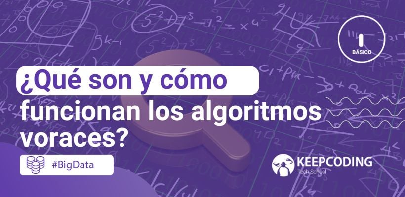 Algoritmos voraces: ¿Qué son y cómo funcionan?
