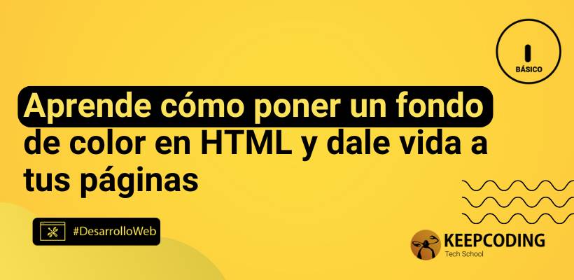 Fondo de color en HTML: formas de darle vida a tu sitio web