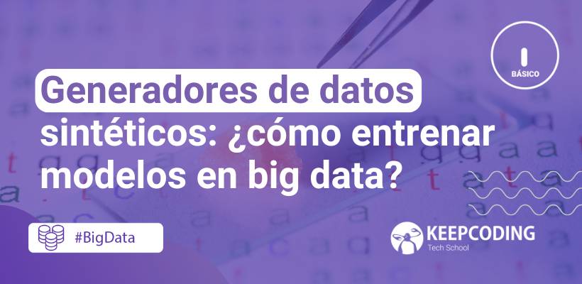 Generadores de datos sintéticos: ¿qué son y cómo usarlos?