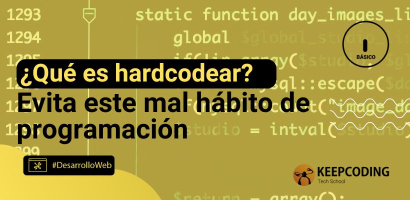 Hardcodear: Aprende qué es y cómo evitarlo