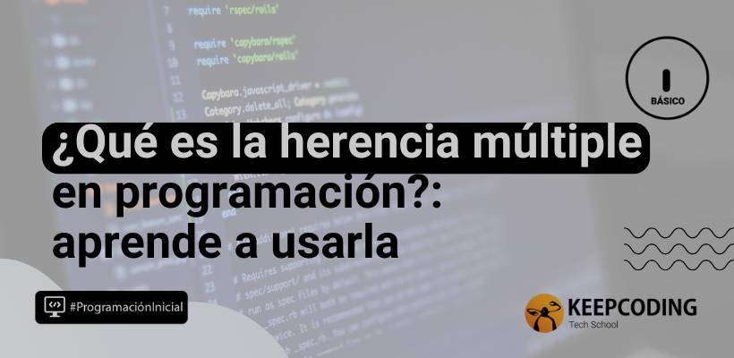 Herencia múltiple: el paradigma de la POO y cómo usarla