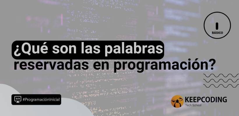 Palabras reservadas en programación: definición y cuáles hay