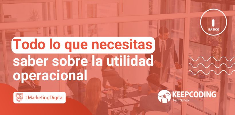 ¿Qué es la utilidad operacional y cómo se calcula?