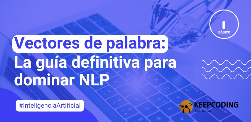 Vectores de palabra: Lo que debes saber