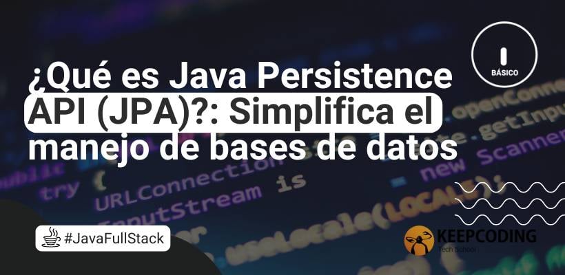 JPA: maneja bases de datos con Java Persistence API