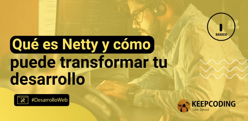 Netty: ¿Qué es y para qué sirve este framework?
