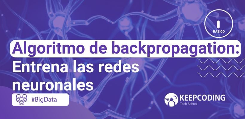 ¿Qué es el algoritmo de backpropagation?: Todas las claves