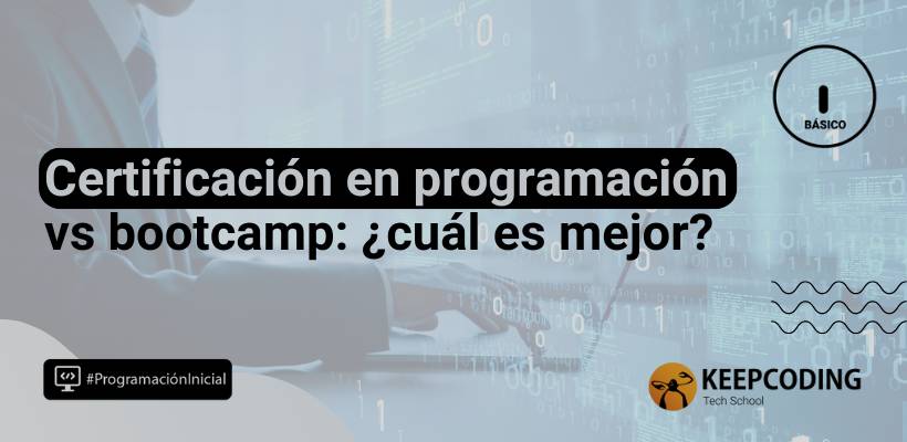 Certificación en programación vs bootcamp: escoge el mejor