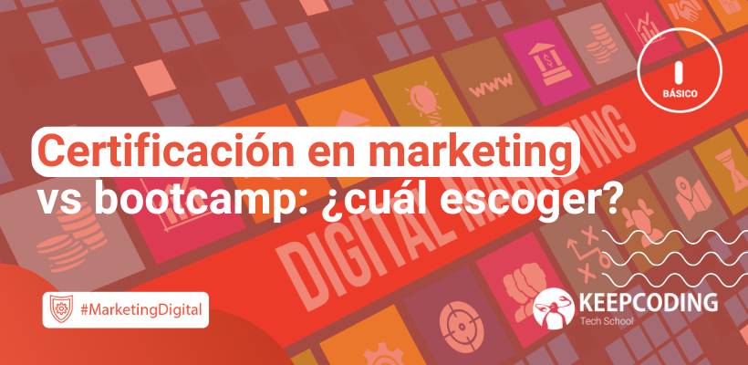 Certificación en marketing vs bootcamp: ¿cuál será mejor?