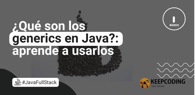 Java generics y la nueva forma de interpretar tipos de datos