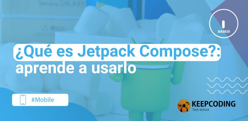 Jetpack Compose Android: crea interfaces de usuario únicas