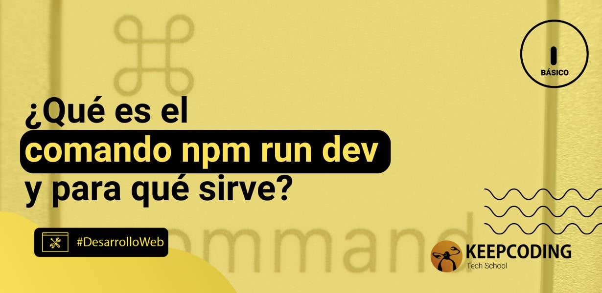 Npm run dev: definición y usos del comando de Node.js Npm run dev: definición y usos del comando de Node.js