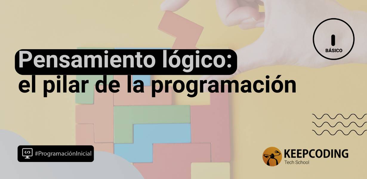 Pensamiento lógico en programación: aprende a desarrollarlo