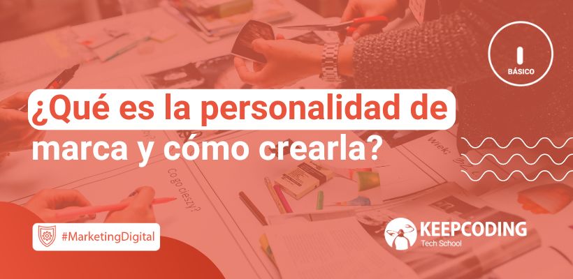 Personalidad de marca: Aprende qué es y cómo se crea