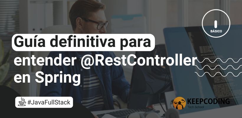 @RestController en Spring: ¿Qué es y cómo usarlo?