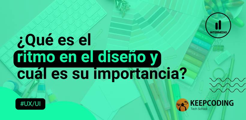 Ritmo en el diseño: diseña mejores experiencias de usuario