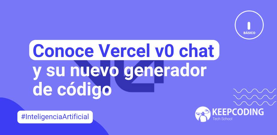Vercel v0: conoce esta nueva herramienta basada en IA