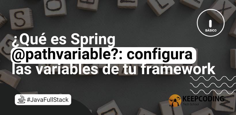 @pathvariable: qué es y cómo configurar variables en Spring