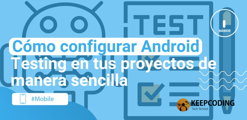 Android Testing: Configúralo fácilmente