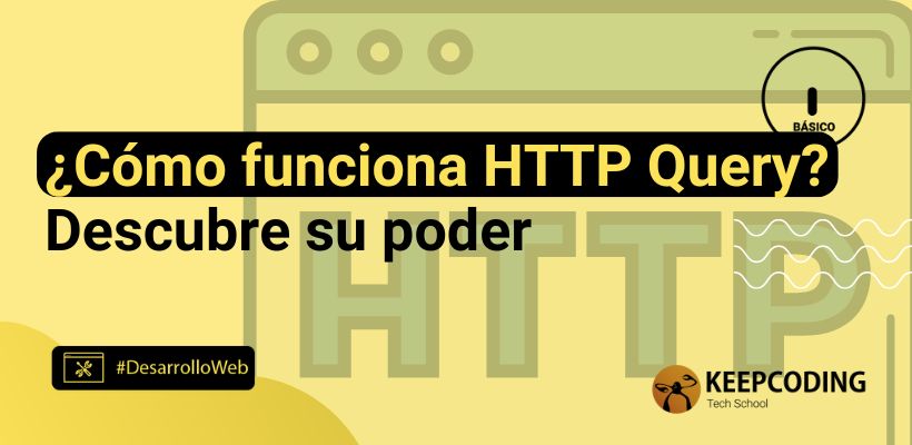 HTTP Query: Aprende qué es y cómo funciona