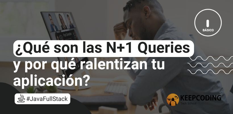 N+1 Queries: ¿Qué son y cómo evitarlas?