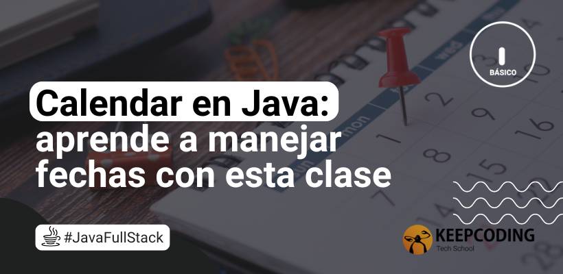 Calendar en Java: ¿cómo manejar fechas con esta clase?