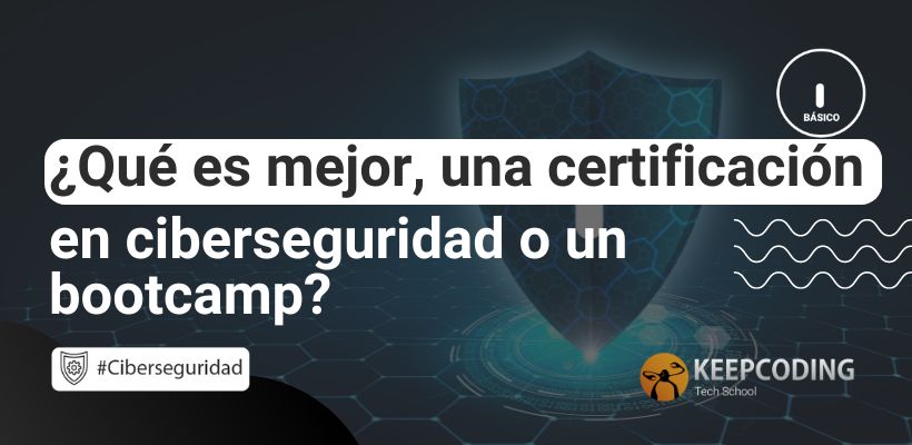 Certificación en ciberseguridad o un bootcamp: ¿Cuál elegir?