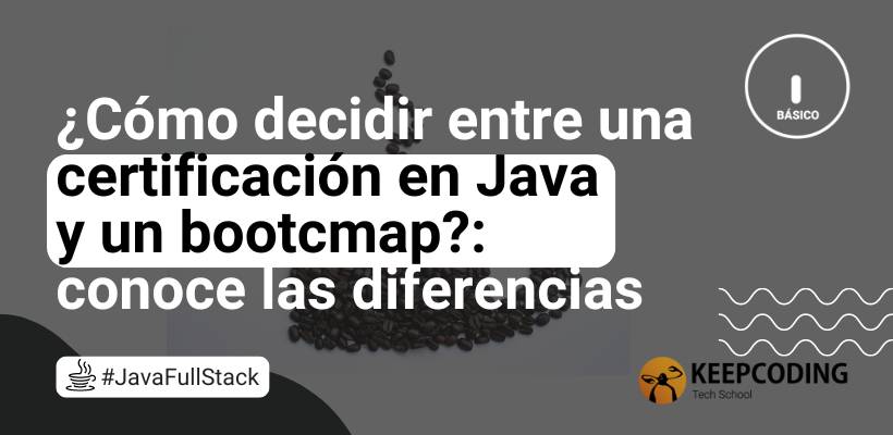Certificación Java y un bootcamp: ¿cuál debería elegir?