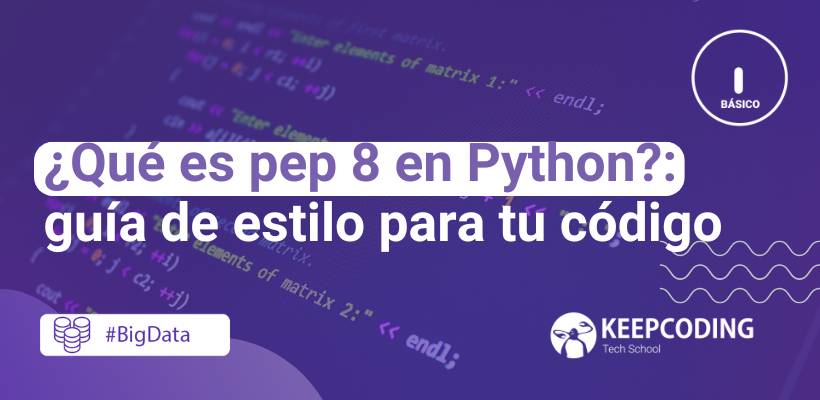 Pep 8: conoce la guía de codificación sobre Python