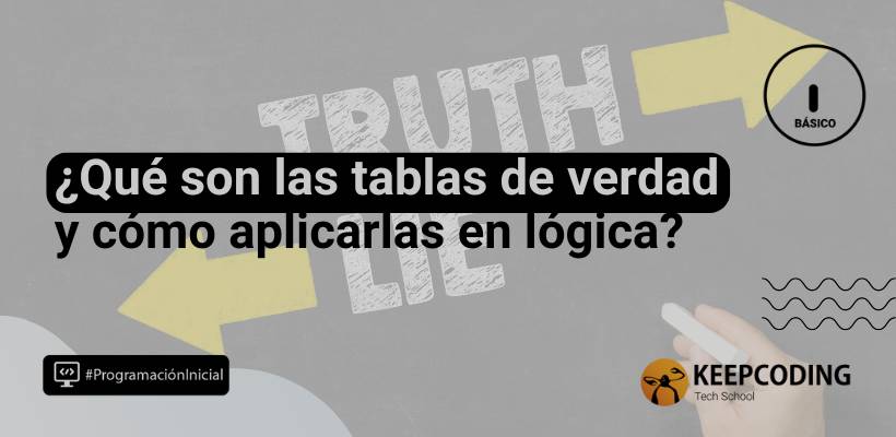 Tablas de verdad: la base de la lógica en los algoritmos|