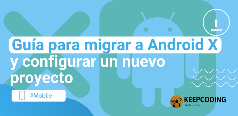 Android X: Guía para migrar y configurar tu proyecto