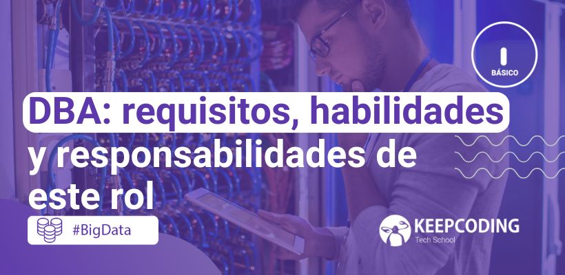 ¿Qué es un DBA o Administrador de Bases de Datos?