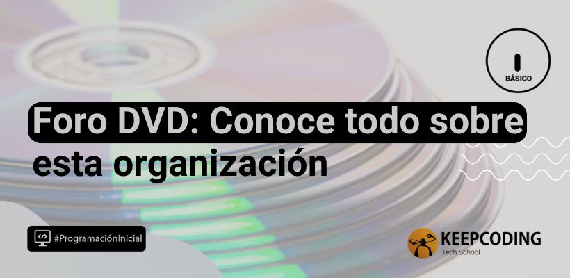 Foro DVD: Conoce todo sobre esta organización | KeepCoding Bootcamps