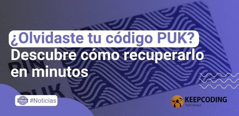 Código PUK: cómo consultarlo y recuperarlo en minutos: Guía 2025