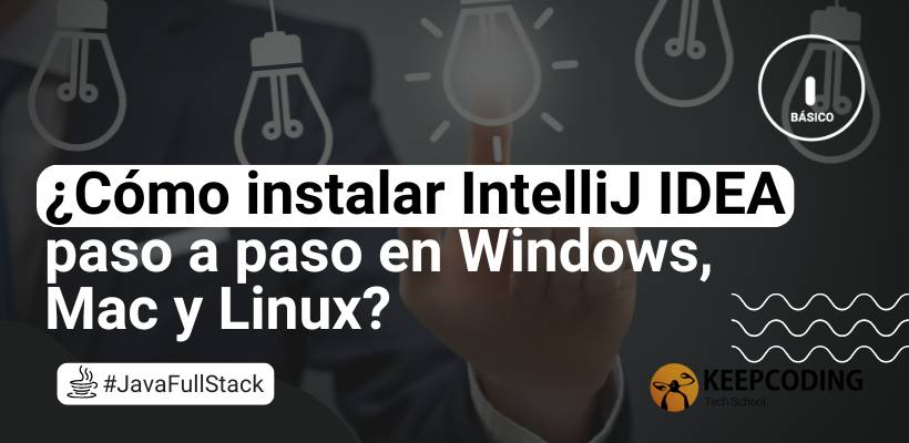 Instalar IntelliJ IDEA en Windows, Mac y Linux: guía