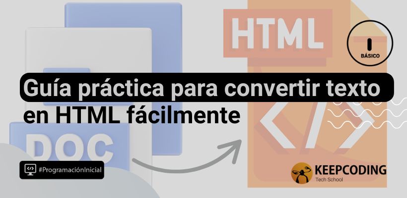 Convertir texto en HTML: Métodos fáciles y rápidos