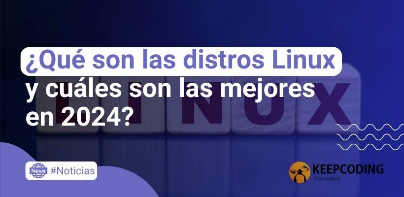 Distros Linux: aprende qué son y cómo escoger la adecuada