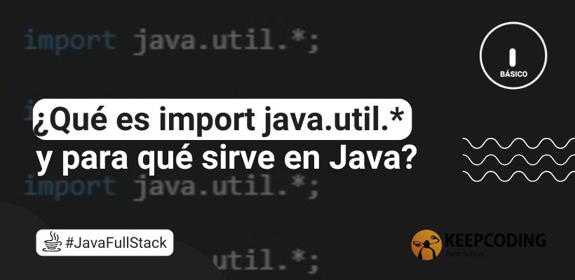 Import java.util.* en Java: ¿Qué es y para qué sirve?