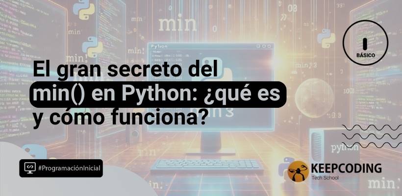 Min() en Python: ¿qué es y cómo hacer comparaciones con él?