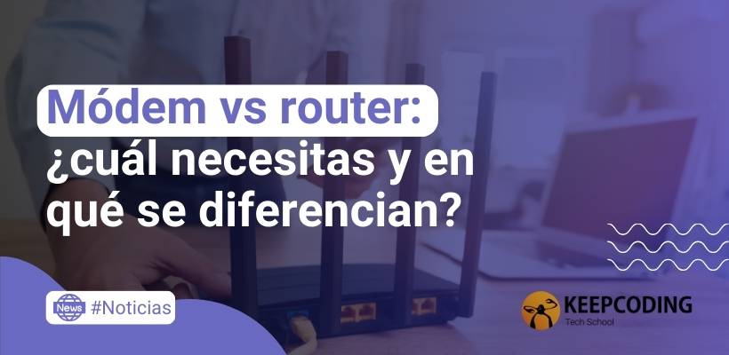 Módem vs router: diferencias y cómo escoger el mejor para ti