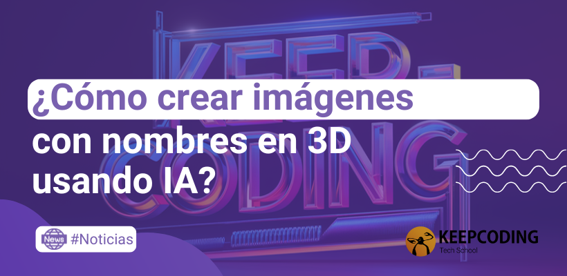 Cómo crear nombres en 3D: guía para crear imágenes con IA