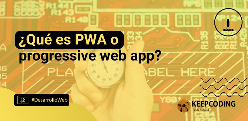 ¿Qué es PWA?: la combinación entre app web y nativa