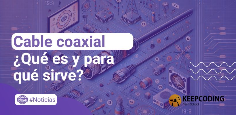 Cable coaxial: ¿Qué es y para qué sirve?